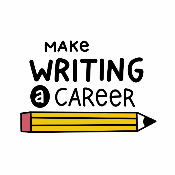 Make Writing A Career Make Writing A Career